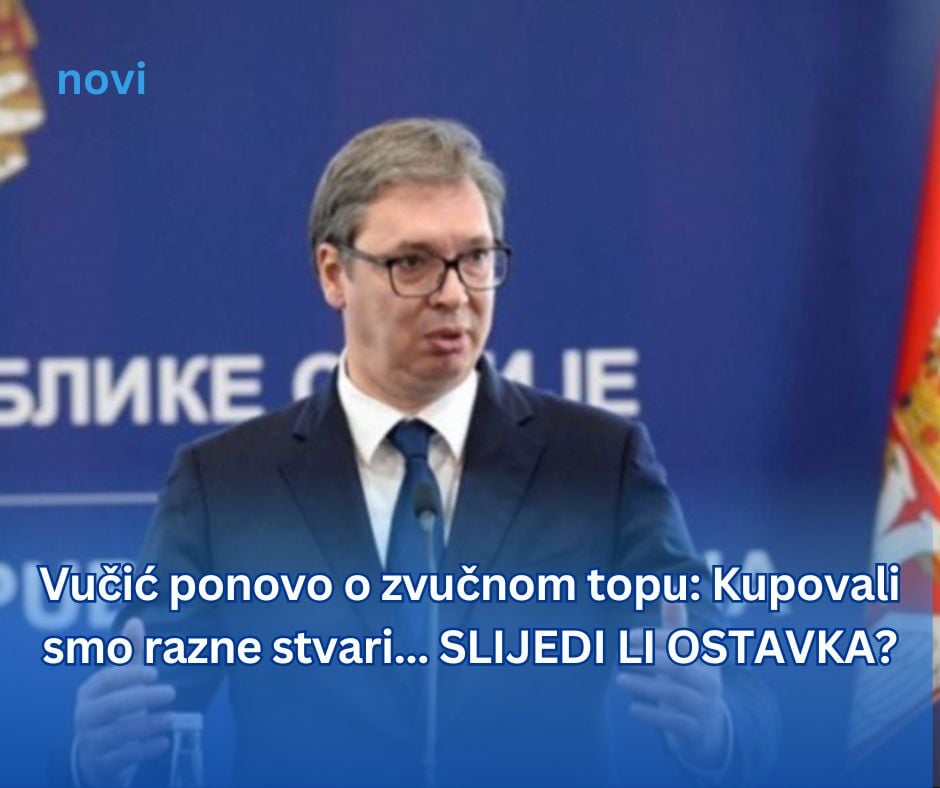 Vučić ponovo o zvučnom topu: Kupovali smo razne stvari... SLIJEDI LI ...