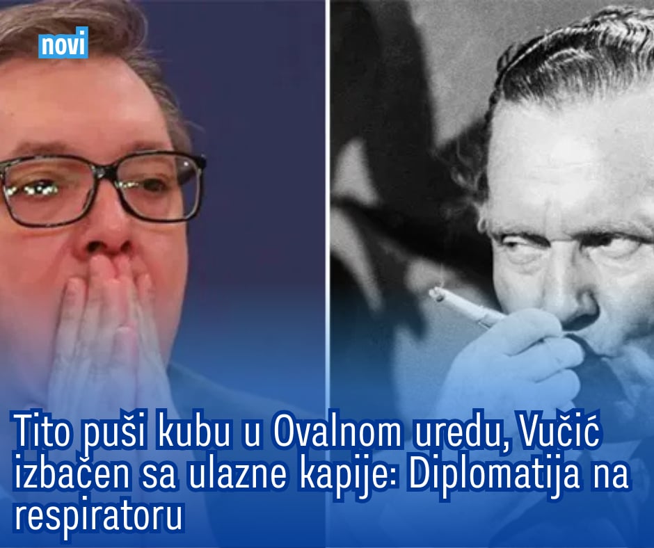 Tito puši kubu u Ovalnom uredu, Vučić izbačen sa ulazne kapije: Diplomatija na respiratoru ...